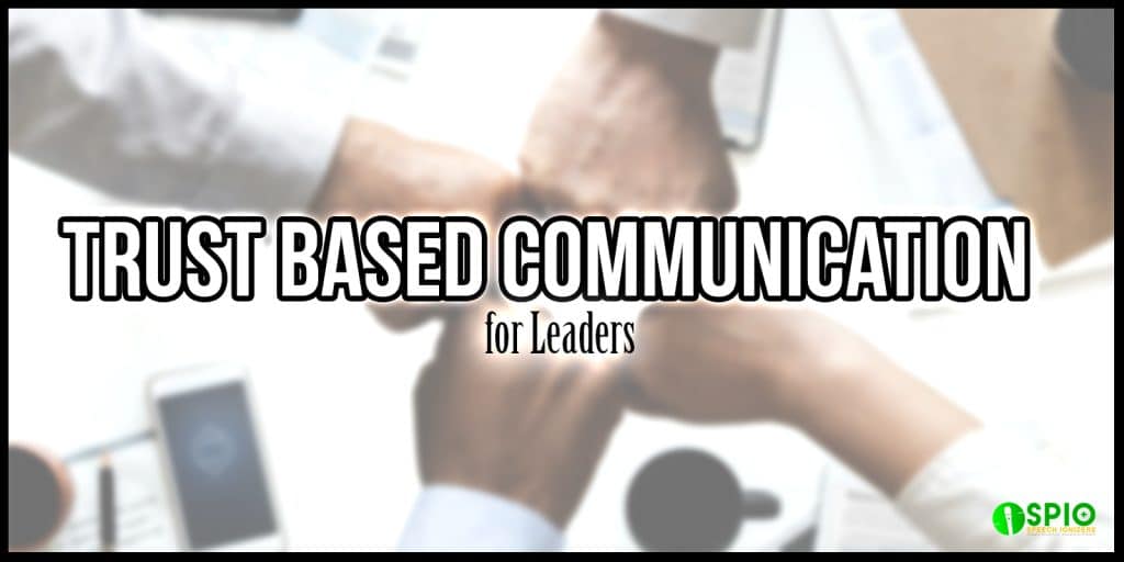 Trust Based Communication for Leaders - SpIO (Speech IONIZERS)